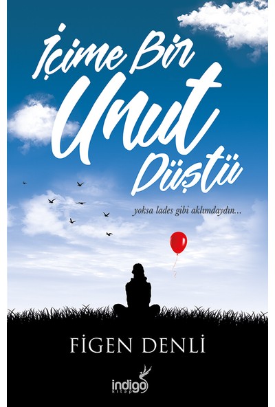 İçime Bir Unut Düştü - Figen Denli İçime Bir Unut Düştü - Figen Denli