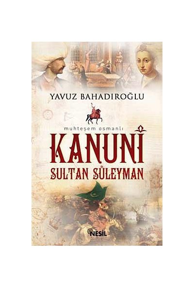 Kanuni Sultan Süleyman - Yavuz Bahadıroğlu Kanuni Sultan Süleyman - Yavuz Bahadıroğlu