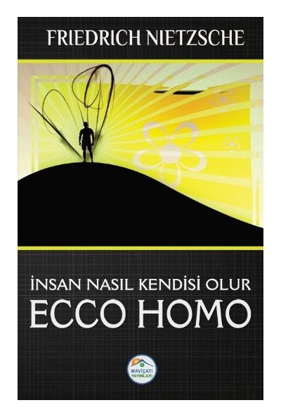 Ecco Homo: İnsan Nasıl Kendisi Olur Ecco Homo: İnsan Nasıl Kendisi Olur