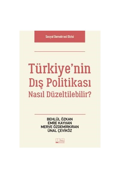 Türkiye’Nin Dış Politikası Nasıl Düzeltilebilir? Türkiye’Nin Dış Politikası Nasıl Düzeltilebilir?