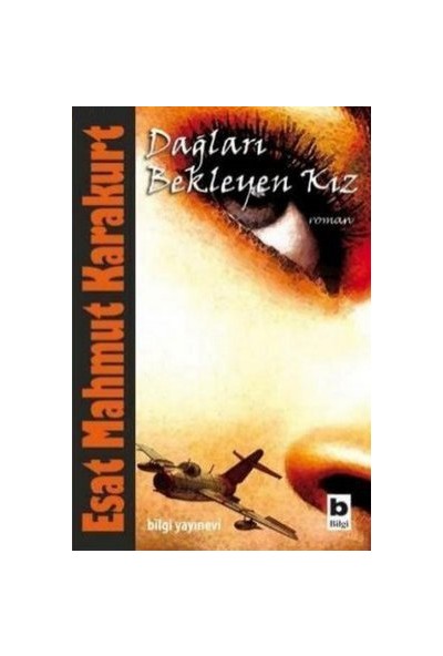 Dağları Bekleyen Kız-Esat Mahmut Karakurt Dağları Bekleyen Kız-Esat Mahmut Karakurt