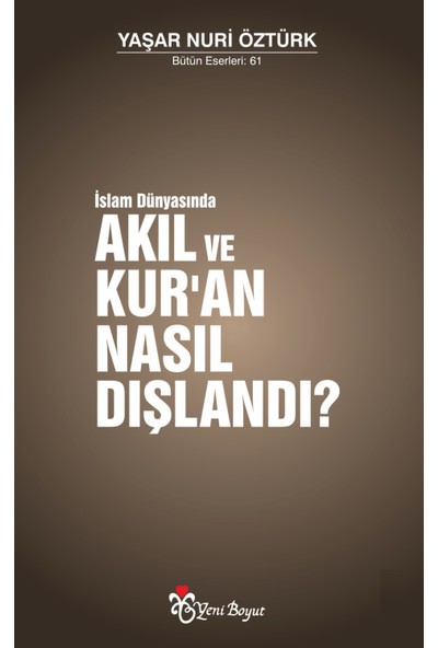 Akıl Ve Kur’An Nasıl Dışlandı