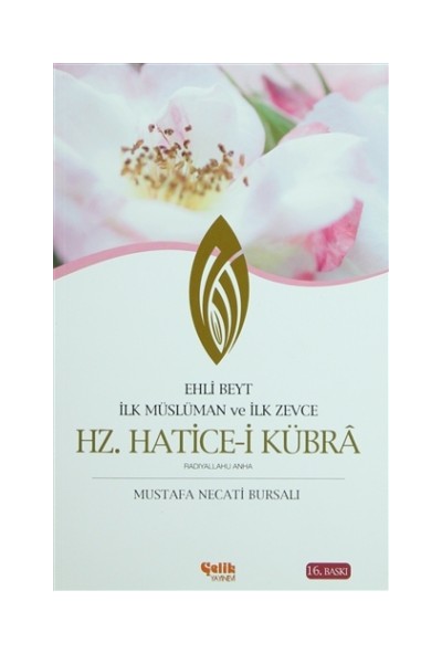 Ehli Beyt İlk Müslüman Ve İlk Zevce Hz. Hatice-i Kübra - Mustafa Necati Bursalı Ehli Beyt İlk Müslüman Ve İlk Zevce Hz. Hatice-i Kübra - Mustafa Necati Bursalı