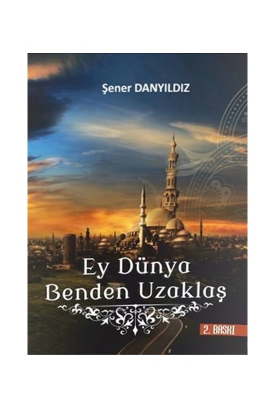 Ey Dünya Benden Uzaklaş Ey Dünya Benden Uzaklaş