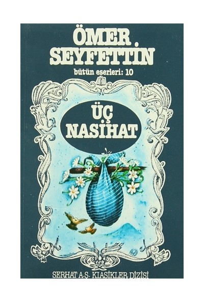 Ömer Seyfettin Bütün Eserleri: 10 Üç Nasihat - Ömer Seyfettin Ömer Seyfettin Bütün Eserleri: 10 Üç Nasihat - Ömer Seyfettin
