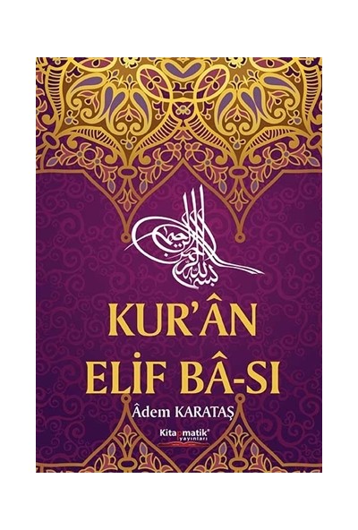 Kur'an Elif Ba-sı - Adem Karataş Kur'an Elif Ba-sı - Adem Karataş