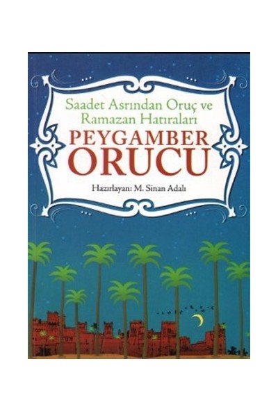 Saadet Asrından Oruç ve Ramazan Hatıraları’ Peygamber Orucu Saadet Asrından Oruç ve Ramazan Hatıraları’ Peygamber Orucu