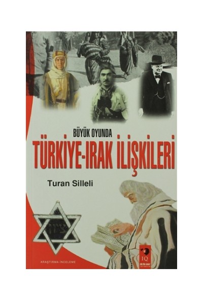 Büyük Oyunda Türkiye-Irak İlişkileri Büyük Oyunda Türkiye-Irak İlişkileri