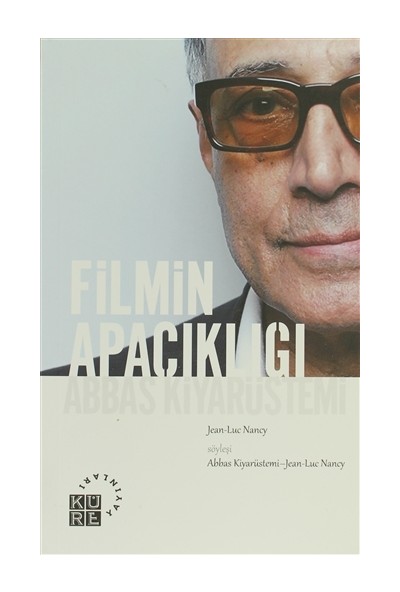 Filmin Apaçıklığı Abbas Kiyarüstemi Filmin Apaçıklığı Abbas Kiyarüstemi