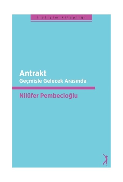 Antrakt - Geçmişle Gelecek Arasında Antrakt - Geçmişle Gelecek Arasında
