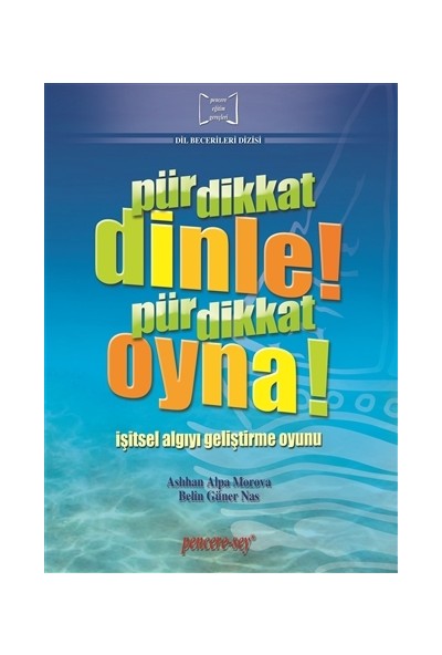 Pür Dikkat Dinle! Pir Dikkat Oyna! - Aslıhan Alpa Morova Pür Dikkat Dinle! Pir Dikkat Oyna! - Aslıhan Alpa Morova