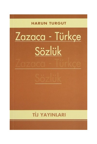 Zazaca - Türkçe Sözlük - Harun Turgut Zazaca - Türkçe Sözlük - Harun Turgut