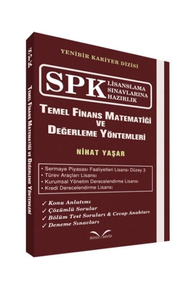 SPK Lisanslama Sınavlarına Hazırlık - Temel Finans Matematiği ve Değerleme Yöntemleri SPK Lisanslama Sınavlarına Hazırlık - Temel Finans Matematiği ve Değerleme Yöntemleri