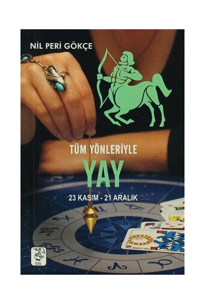 Tüm Yönleriyle Yay(23 Kasım-21 Aralık) - Nil Peri Gökçe