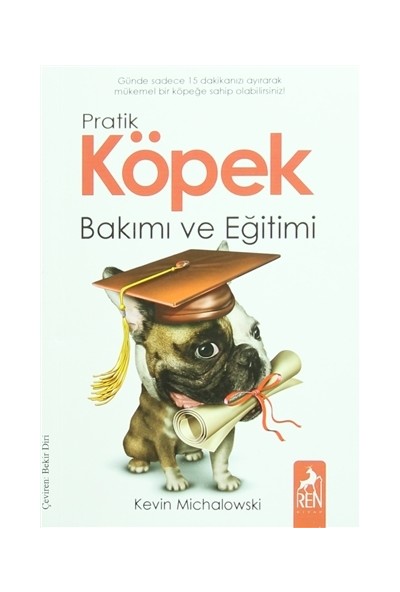 Pratik Köpek Bakımı ve Eğitimi Pratik Köpek Bakımı ve Eğitimi