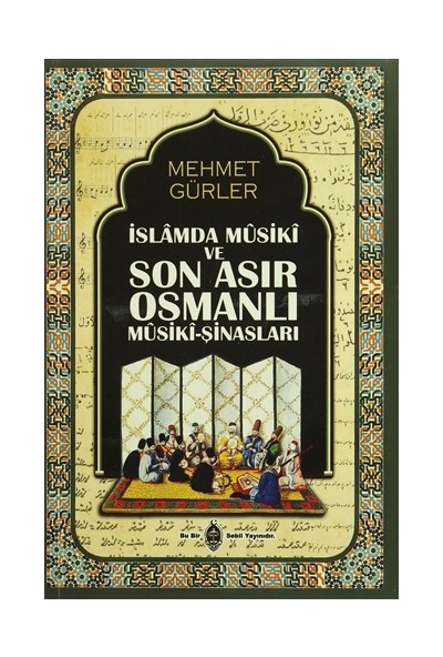 İslamda Musiki ve Son Asır Osmanlı Musiki-Şinasları