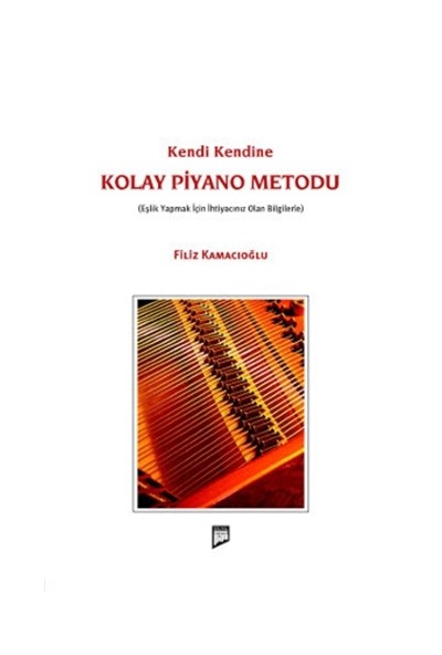 Kendi Kendine Kolay Piyano Metodu - Filiz Kamacıoğlu Kendi Kendine Kolay Piyano Metodu - Filiz Kamacıoğlu