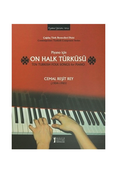 Piyano İçin On Halk Türküsü / Ten Turkish Folk Songs for Piano Piyano İçin On Halk Türküsü / Ten Turkish Folk Songs for Piano