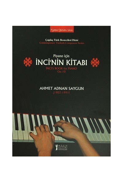 Piyano İçin İnci’nin Kitabı / İnci’s Book - Ahmet Adnan Saygun Piyano İçin İnci’nin Kitabı / İnci’s Book - Ahmet Adnan Saygun