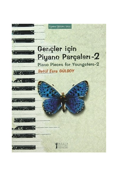 Gençler İçin Piyano Parçaları - 2 / Piano Pieces for Youngsters -2 - Betül Esra Gülsoy