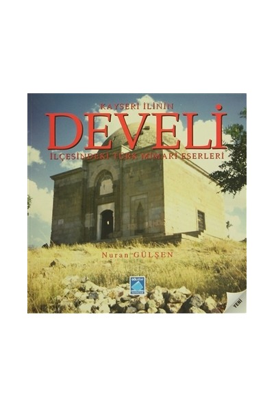 Kayseri İlinin Develi İlçesindeki Türk Mimari Eserleri Kayseri İlinin Develi İlçesindeki Türk Mimari Eserleri