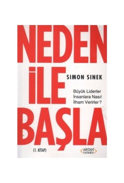 Neden ile Başla 1. Kitap - Simon Sinek Neden ile Başla 1. Kitap - Simon Sinek