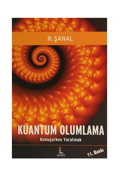 Kuantum Olumlama Konuşurken Yaratmak Kuantum Olumlama Konuşurken Yaratmak
