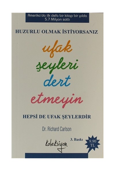 Huzurlu Olmak İstiyorsanız Ufak Şeyleri Dert Etmeyin - Richard Carlson Huzurlu Olmak İstiyorsanız Ufak Şeyleri Dert Etmeyin - Richard Carlson