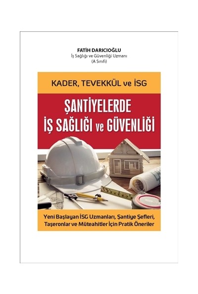 Kader, Tevekkül ve İSG Şantiyelerde İş Sağlığı ve Güvenliği Kader, Tevekkül ve İSG Şantiyelerde İş Sağlığı ve Güvenliği