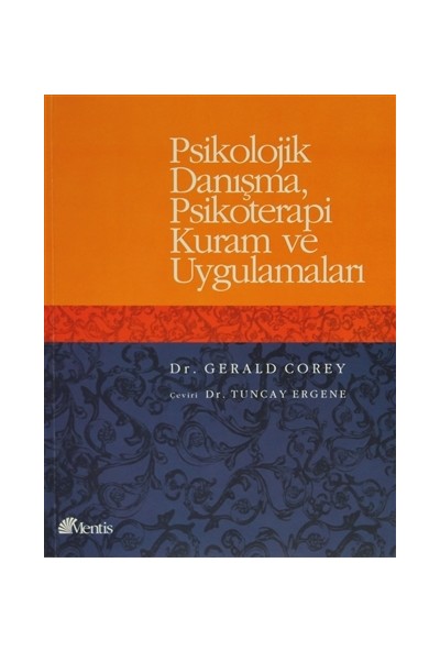 Psikolojik Danışma, Psikoterapi Kuram ve Uygulamaları - Gerald Corey Psikolojik Danışma, Psikoterapi Kuram ve Uygulamaları - Gerald Corey