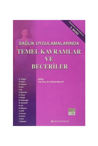 Sağlık Uygulamalarında Temel Kavramlar ve Beceriler - Fatma Akça Ay Sağlık Uygulamalarında Temel Kavramlar ve Beceriler - Fatma Akça Ay