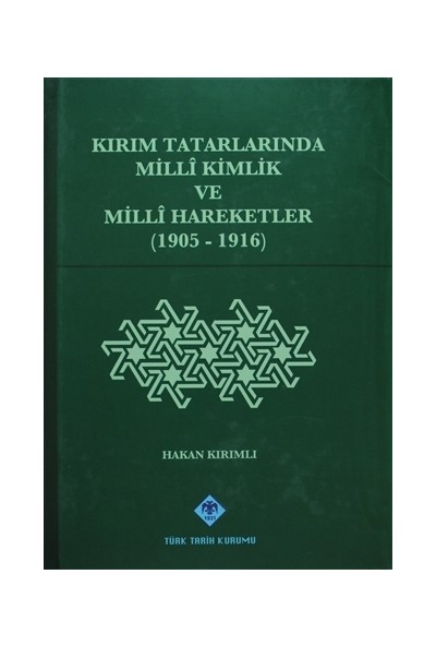 Kırım Tatarlarında Milli Kimlik ve Milli Hareketler (1905-1916) Kırım Tatarlarında Milli Kimlik ve Milli Hareketler (1905-1916)