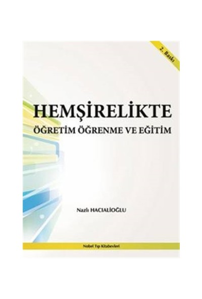 Hemşirelikte Öğretim Öğrenme ve Eğitim Hemşirelikte Öğretim Öğrenme ve Eğitim