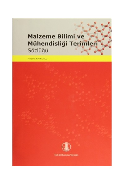 Malzeme Bilimi Ve Mühendisliği Terimleri Sözlüğü - Nihat G. Kınıkoğlu Malzeme Bilimi Ve Mühendisliği Terimleri Sözlüğü - Nihat G. Kınıkoğlu