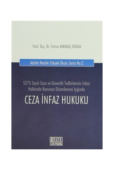 Ceza İnfaz Hukuku 5275 Sayılı Ceza ve Güvenlik Tedbirlerinin İnfazı Hakkında Kanunun Düzenlemesi Işığında Ceza İnfaz Hukuku 5275 Sayılı Ceza ve Güvenlik Tedbirlerinin İnfazı Hakkında Kanunun Düzenlemesi Işığında
