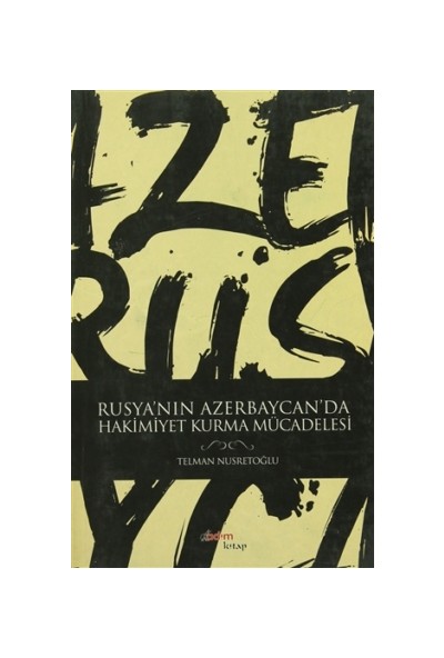 Rusya’nın Azerbaycan’da Hakimiyet Kurma Mücadelesi