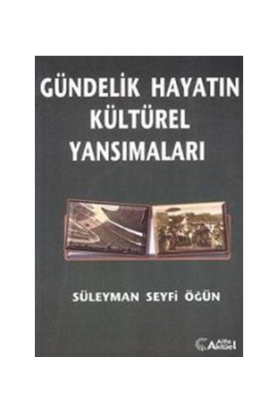 Gündelik Hayatın Kültürel Yansımaları Gündelik Hayatın Kültürel Yansımaları