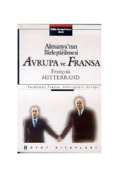 Yalta Avrupa’sının Sonu Almanya’nın Birleştirilmesi, Avrupa ve Fransa (Yurdumuz Fransa, Geleceğimiz Avrupa)