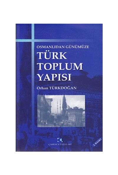 Osmanlıdan Günümüze Türk Toplum Yapısı Osmanlıdan Günümüze Türk Toplum Yapısı
