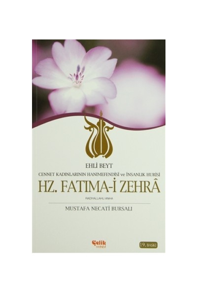 Ehli Beyt Cennet Kadınlarının Hanımefendisi ve İnsanlık Hurisi Hz. Fatıma-i Zehra Ehli Beyt Cennet Kadınlarının Hanımefendisi ve İnsanlık Hurisi Hz. Fatıma-i Zehra