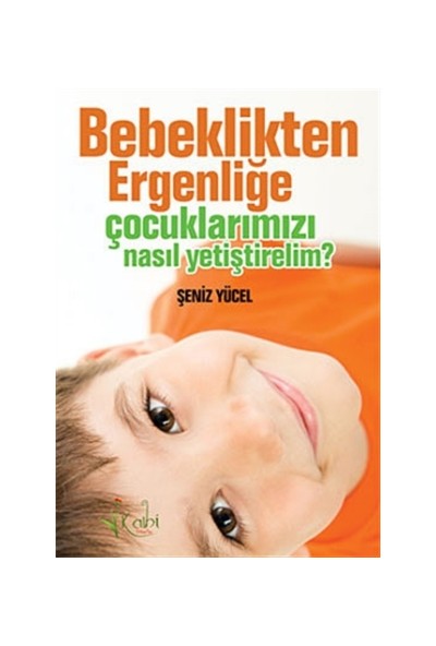 Bebeklikten Ergenliğe Çocuklarımızı Nasıl Yetiştirelim?