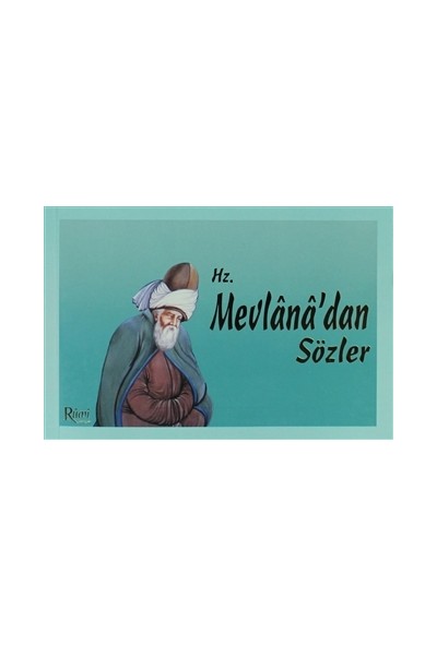 Hz. Mevlana’dan Sözler Hz. Mevlana’dan Sözler