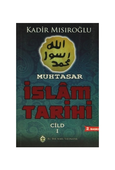Muhtasar İslam Tarihi - Cild: 1 Muhtasar İslam Tarihi - Cild: 1