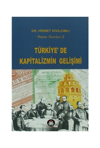 Türkiye’de Kapitalizmin Gelişimi Türkiye’de Kapitalizmin Gelişimi