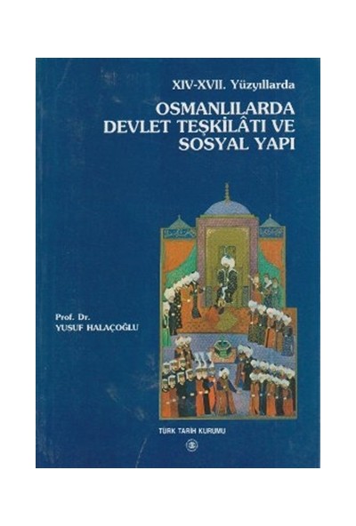 14. - 17. Yüzyıllarda Osmanlılarda Devlet Teşkilatı ve Sosyal Yapı 14. - 17. Yüzyıllarda Osmanlılarda Devlet Teşkilatı ve Sosyal Yapı