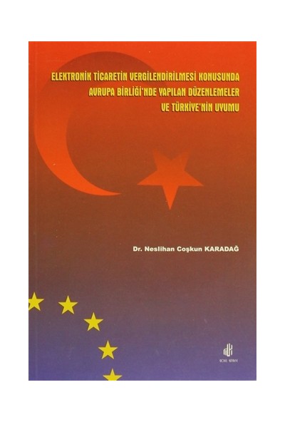 Elektronik Ticaretin Vergilendirilmesi Konusunda Avrupa Birliği'nde Yapılan Düzenlemeler ve Türkiye’
