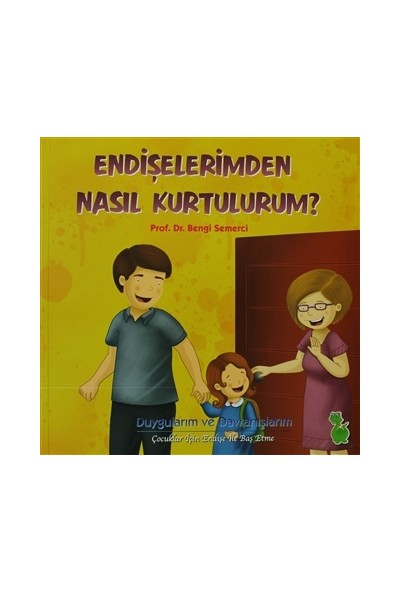 Endişelerimden Nasıl Kurtulurum? - Bengi Semerci Endişelerimden Nasıl Kurtulurum? - Bengi Semerci