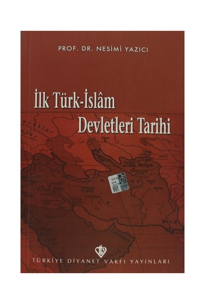 İlk Türk-İslam Devletleri Tarihi - Nesimi Yazıcı İlk Türk-İslam Devletleri Tarihi - Nesimi Yazıcı