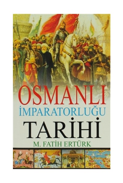 Osmanlı İmparatorluğu Tarihi Osmanlı İmparatorluğu Tarihi