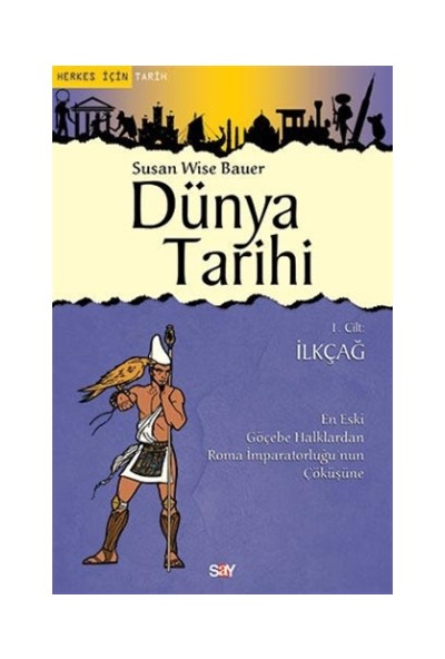 Dünya Tarihi 1. Cilt : İlkçağ - Susan Wise Bauer Dünya Tarihi 1. Cilt : İlkçağ - Susan Wise Bauer
